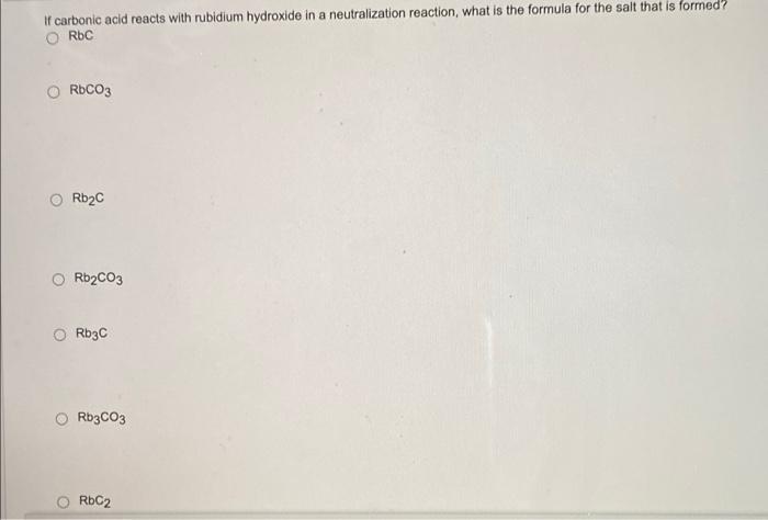 Solved If carbonic acid reacts with rubidium hydroxide in a | Chegg.com