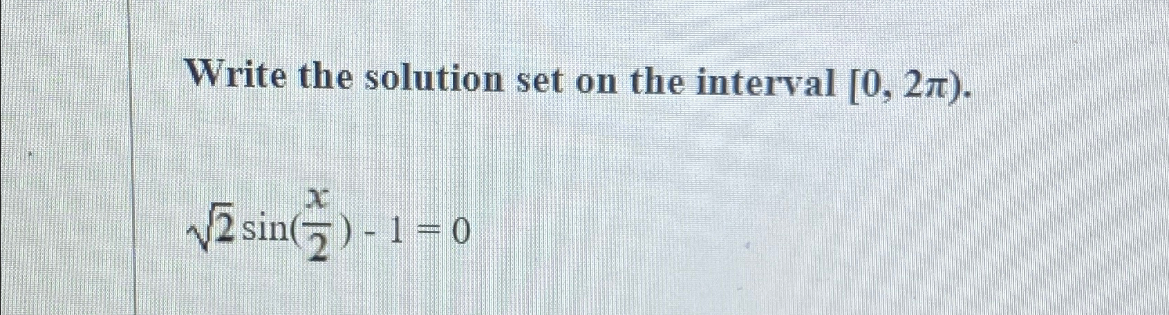 Solved Write the solution set on the interval | Chegg.com