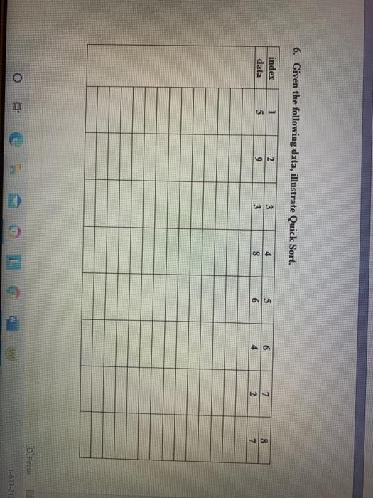 Solved 6. Given the following data, illustrate Quick Sort. | Chegg.com