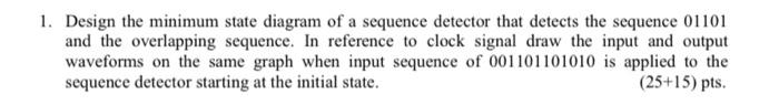Solved 1. Design the minimum state diagram of a sequence | Chegg.com