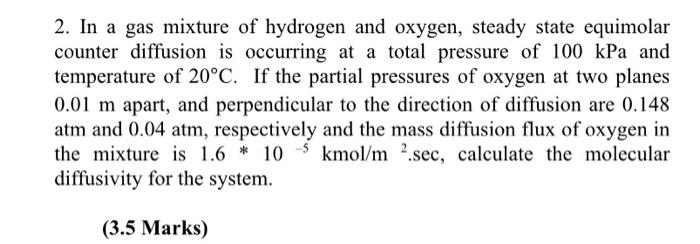 Solved 2. In a gas mixture of hydrogen and oxygen, steady | Chegg.com