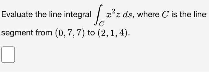 Solved Evaluate the line integral ∫Cx2zds, where C is the | Chegg.com