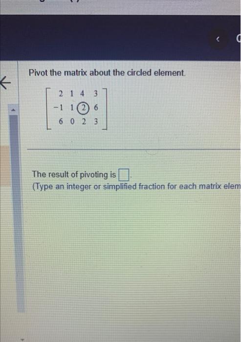Solved Pivot the matrix about the circled element. | Chegg.com