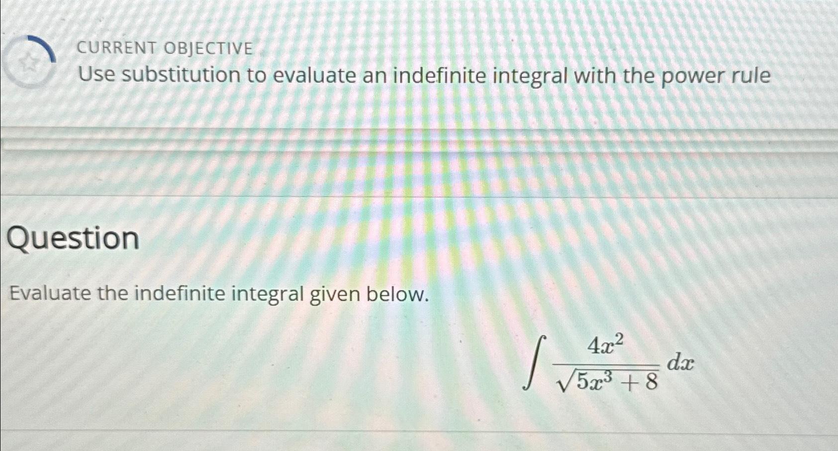Solved CURRENT OBJECTIVE Use substitution to evaluate an | Chegg.com