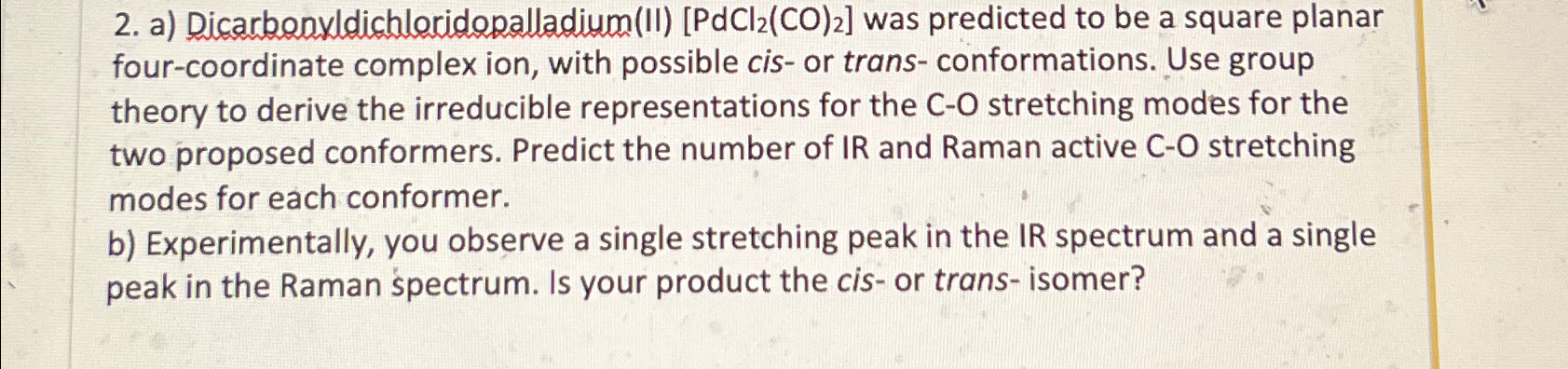 Solved a) ﻿Dicarbonxldichloridopalladium(II) PdCl2(CO)2 ﻿was | Chegg.com