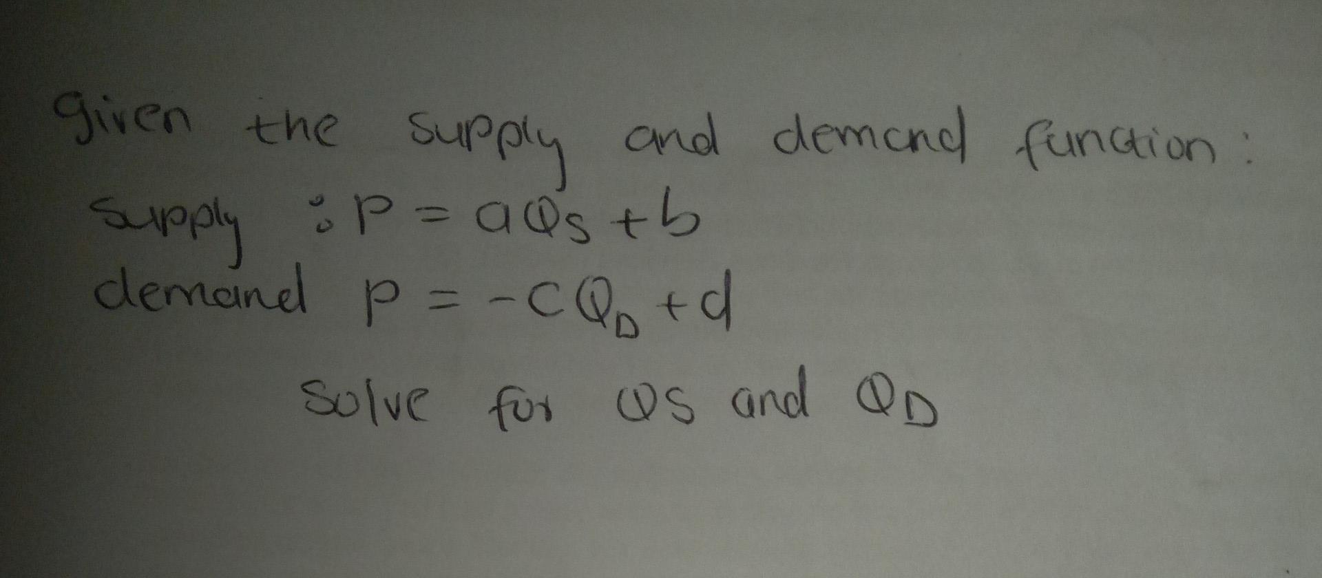 Solved given the supply and demand function: supply: P=aQS+b | Chegg.com