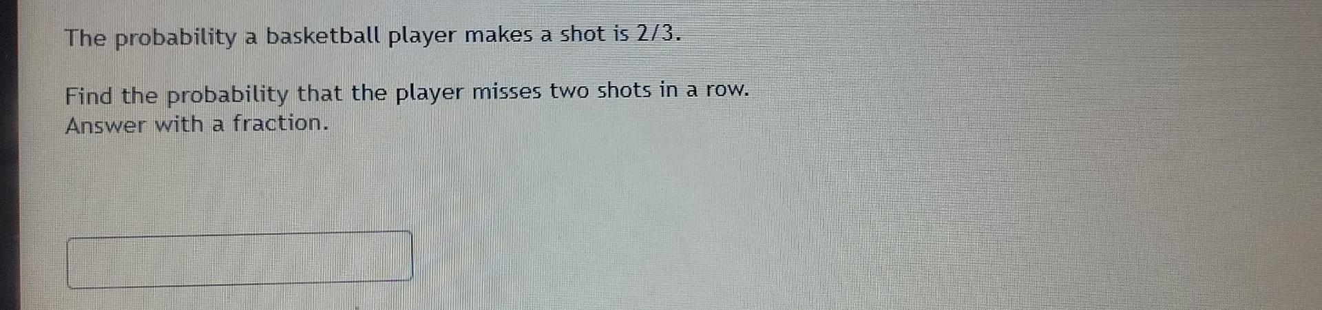 Solved The probability a basketball player makes a shot is | Chegg.com