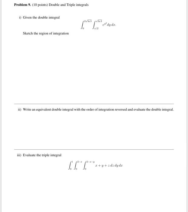 Solved Problem 9. (10 points) Double and Triple integrals i) | Chegg.com