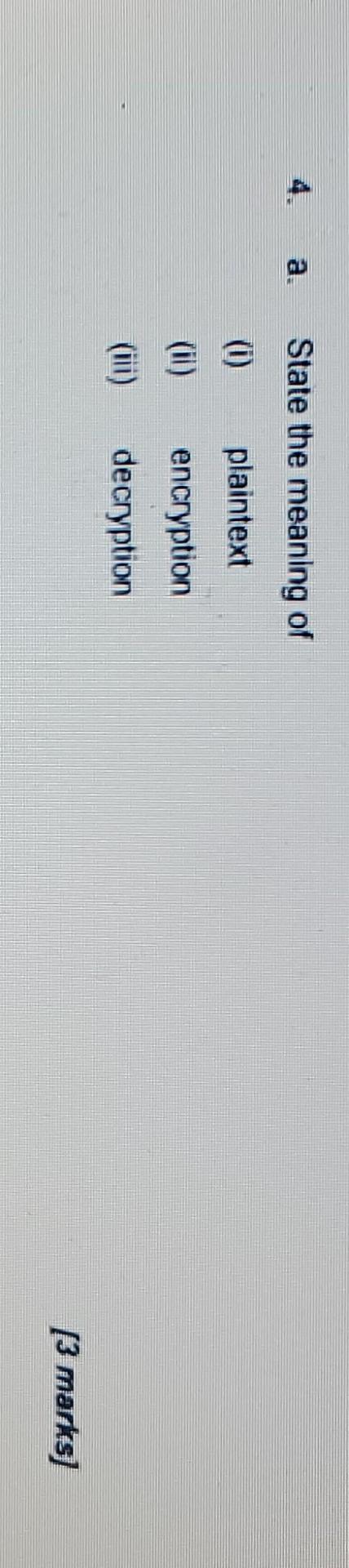 Solved 4. a. State the meaning of (i) plaintext (ii) | Chegg.com