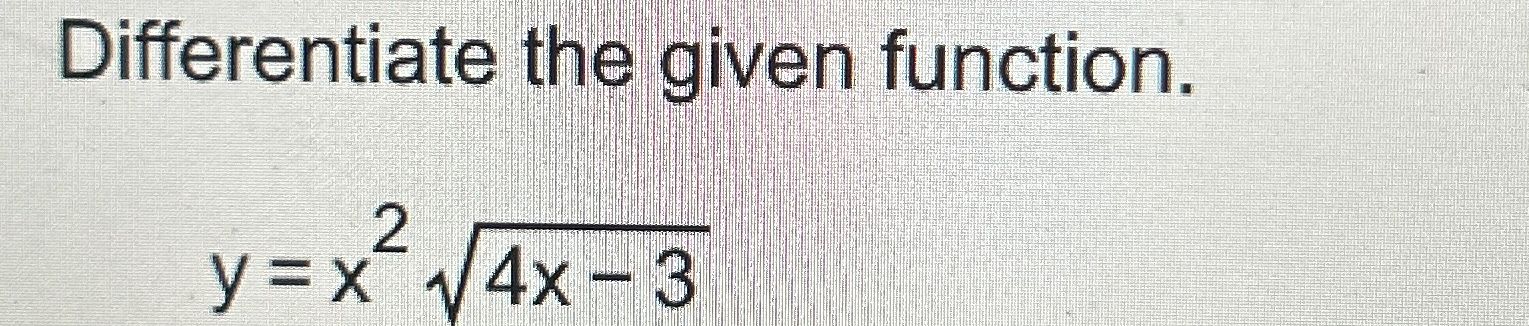 Solved Differentiate the given function.y=x24x-32 | Chegg.com
