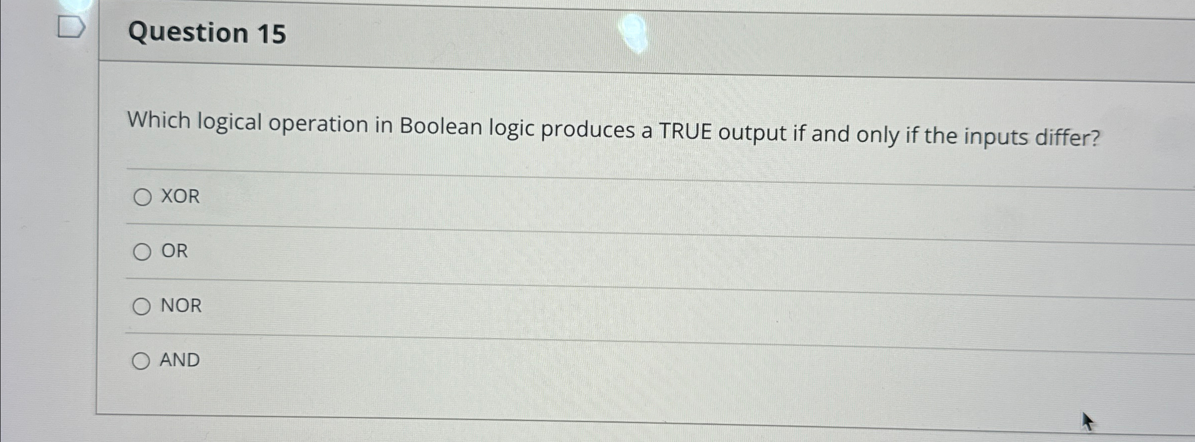Solved Question 15Which logical operation in Boolean logic | Chegg.com