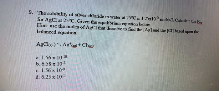 Solved 9. The solubility of silver chloride in water at 25°C | Chegg.com