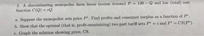 Solved 2. A discriminating monopolist faces linear inverse | Chegg.com
