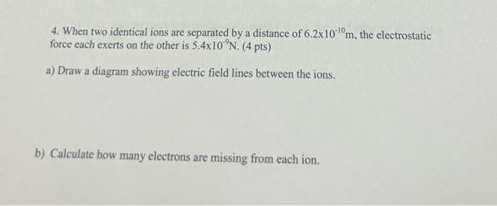 Solved 4. When two identical ions are separated by a | Chegg.com