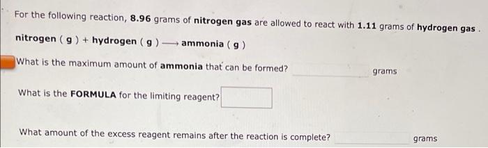 Solved For the following reaction, 8.96 grams of nitrogen | Chegg.com