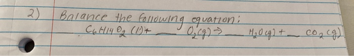 Solved 2) T - Balance the following equation: C6H1402 (1)+ 0 | Chegg.com