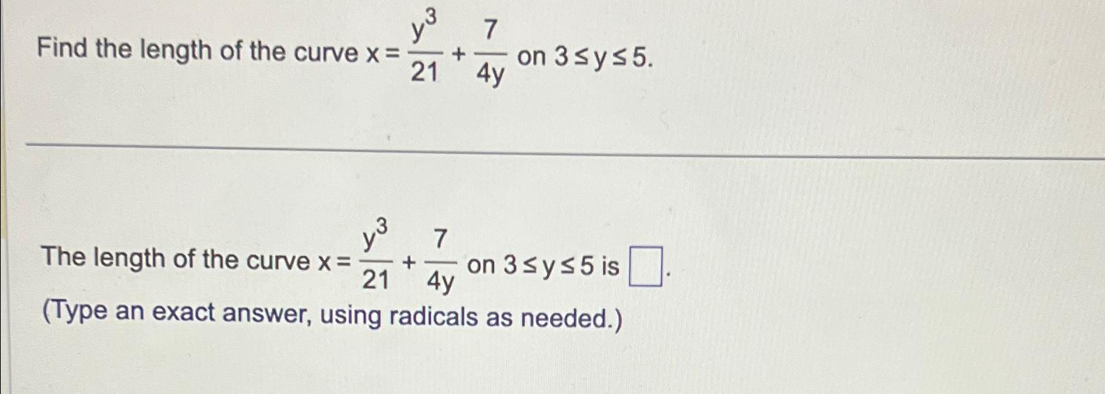 Solved Find the length of the curve x=y321+74y ﻿on 3≤y≤5The | Chegg.com