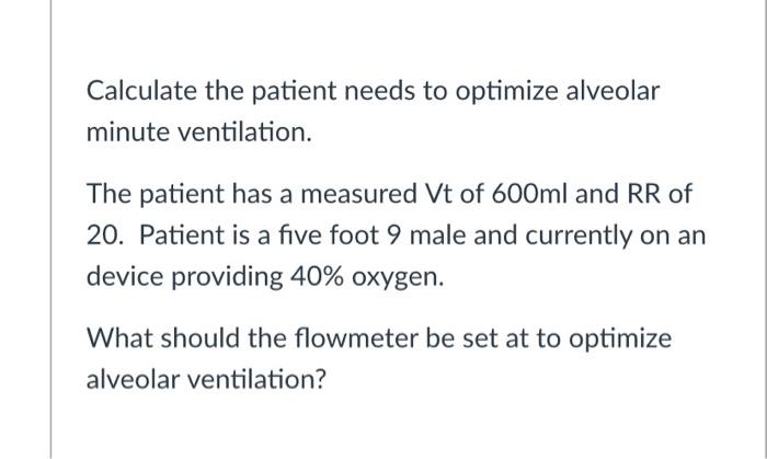 Solved Calculate the patient needs to optimize alveolar | Chegg.com