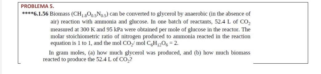 Solved PROBLEMA 5. ****6.1.56 Biomass (CH1.8O0.5 N0.5) can | Chegg.com