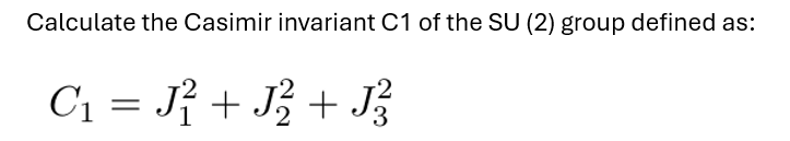 Calculate the Casimir invariant C1 ﻿of the SU (2) | Chegg.com
