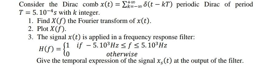 Solved Consider the Dirac comb x(t) = 2-08(t - kt) periodic | Chegg.com