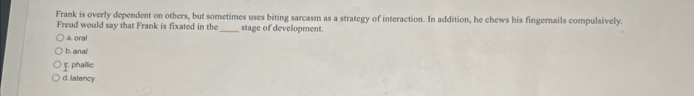 Solved Frank is overly dependent on others, but sometimes | Chegg.com