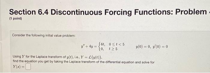 Solved Section 6.4 Discontinuous Forcing Functions: Problem | Chegg.com