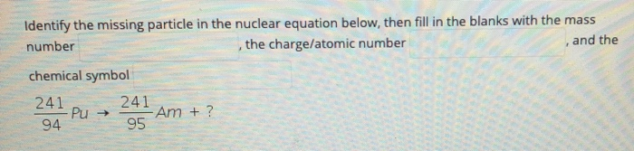 Solved Identify the missing particle in the nuclear equation | Chegg.com