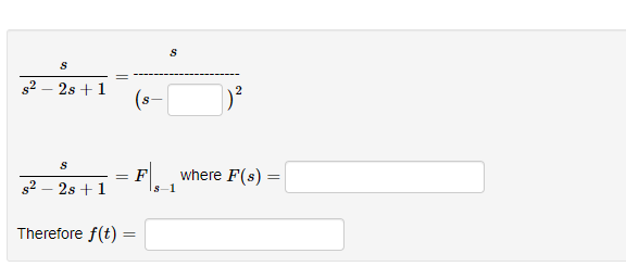 Solved s2−2s+1s=(s−s)2s2−2s+1s=F∣s−1 where F(s)= Therefore | Chegg.com