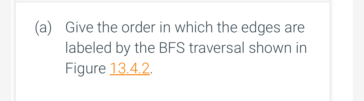 Solved (a) ﻿Give the order in which the edges are labeled by | Chegg.com
