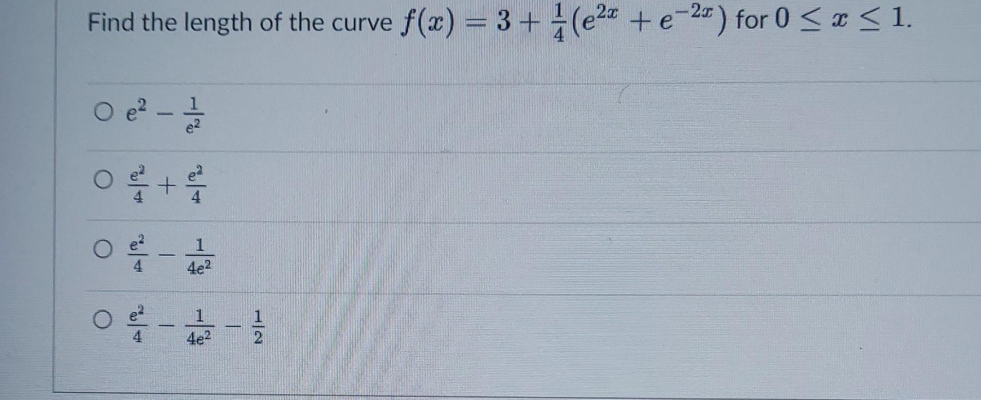 Solved Find the length of the curve f(x)=3+41(e2x+e−2x) for | Chegg.com