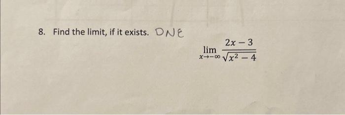 Solved 8. Find the limit, if it exists. D∼ε limx→−∞x2−42x−3 | Chegg.com