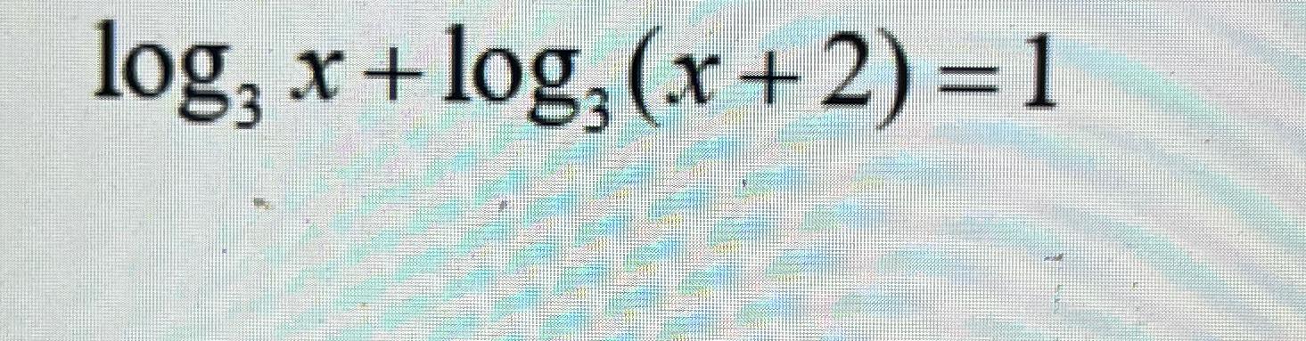 Solved log3x+log3(x+2)=1 | Chegg.com