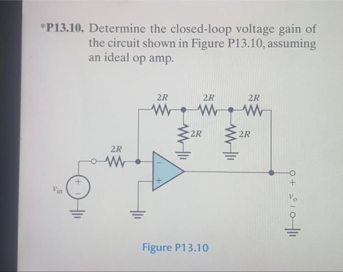 Solved *P13.10. Determine the closed-loop voltage gain of | Chegg.com