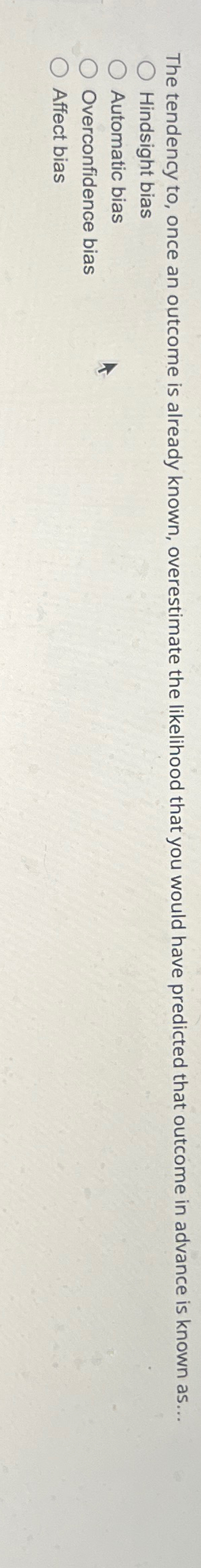 Solved The tendency to, ﻿once an outcome is already known, | Chegg.com