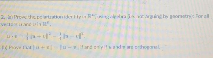 Solved 2. (a) Prove the polarization identity in R", using | Chegg.com