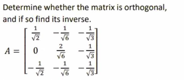 Solved Determine whether the matrix is orthogonal, and if so | Chegg.com