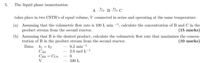 Solved A k1B k2C takes place in two CSTR's of equal volume, | Chegg.com
