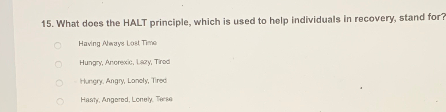 Solved What does the HALT principle, which is used to help | Chegg.com