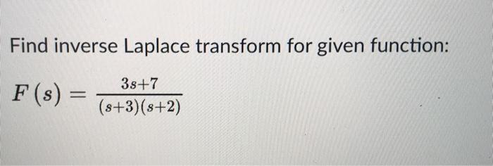 Solved Find inverse Laplace transform for given function: | Chegg.com