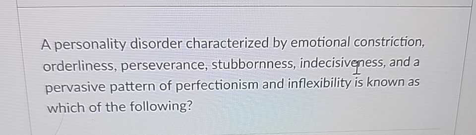 Solved A personality disorder characterized by emotional | Chegg.com