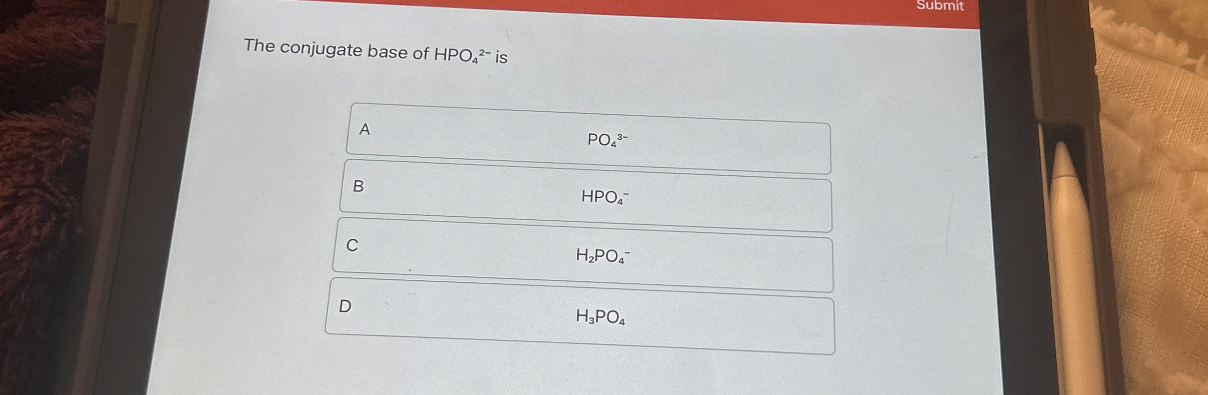 Solved SubmitThe conjugate base of HPO42- ﻿isA PO43-B HPO4-C | Chegg.com