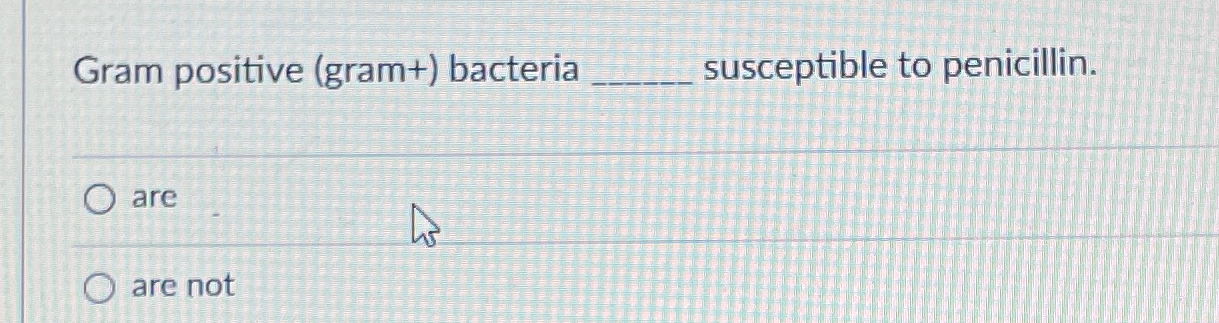 Solved Gram positive (gram+) ﻿bacteria susceptible to | Chegg.com
