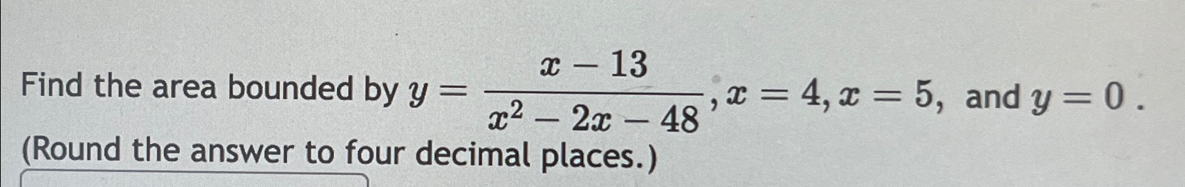 Solved Find the area bounded by y=x-13x2-2x-48,x=4,x=5, ﻿and | Chegg.com