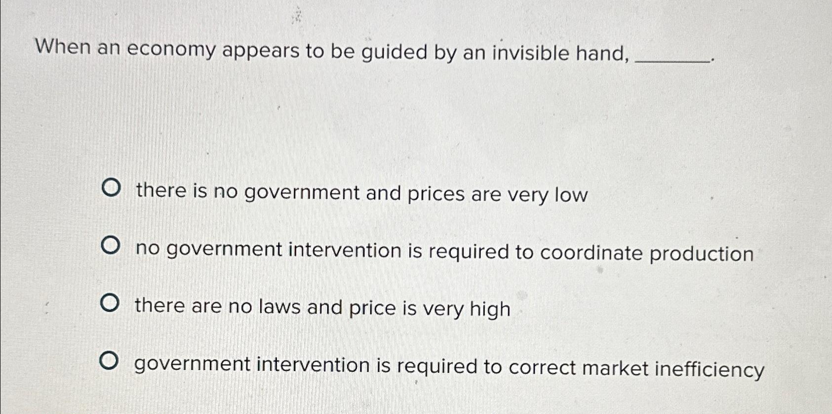 Solved When an economy appears to be guided by an invisible | Chegg.com