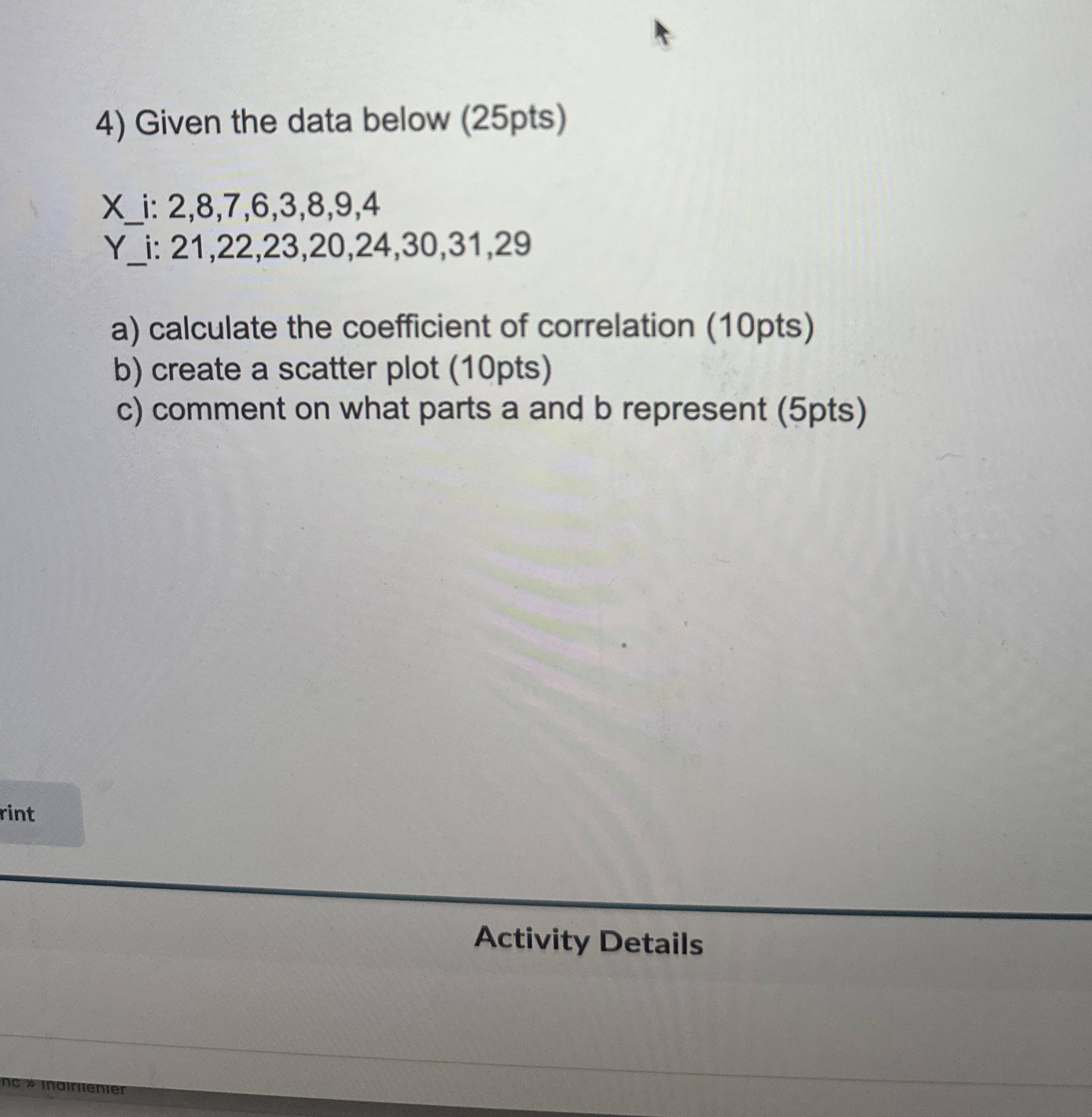 Solved Given the data below (25pts) ﻿Xi: 2,8,7,6,3,8,9,4 | Chegg.com