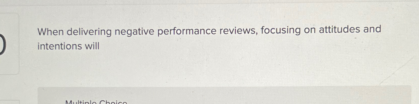 Solved When delivering negative performance reviews, | Chegg.com