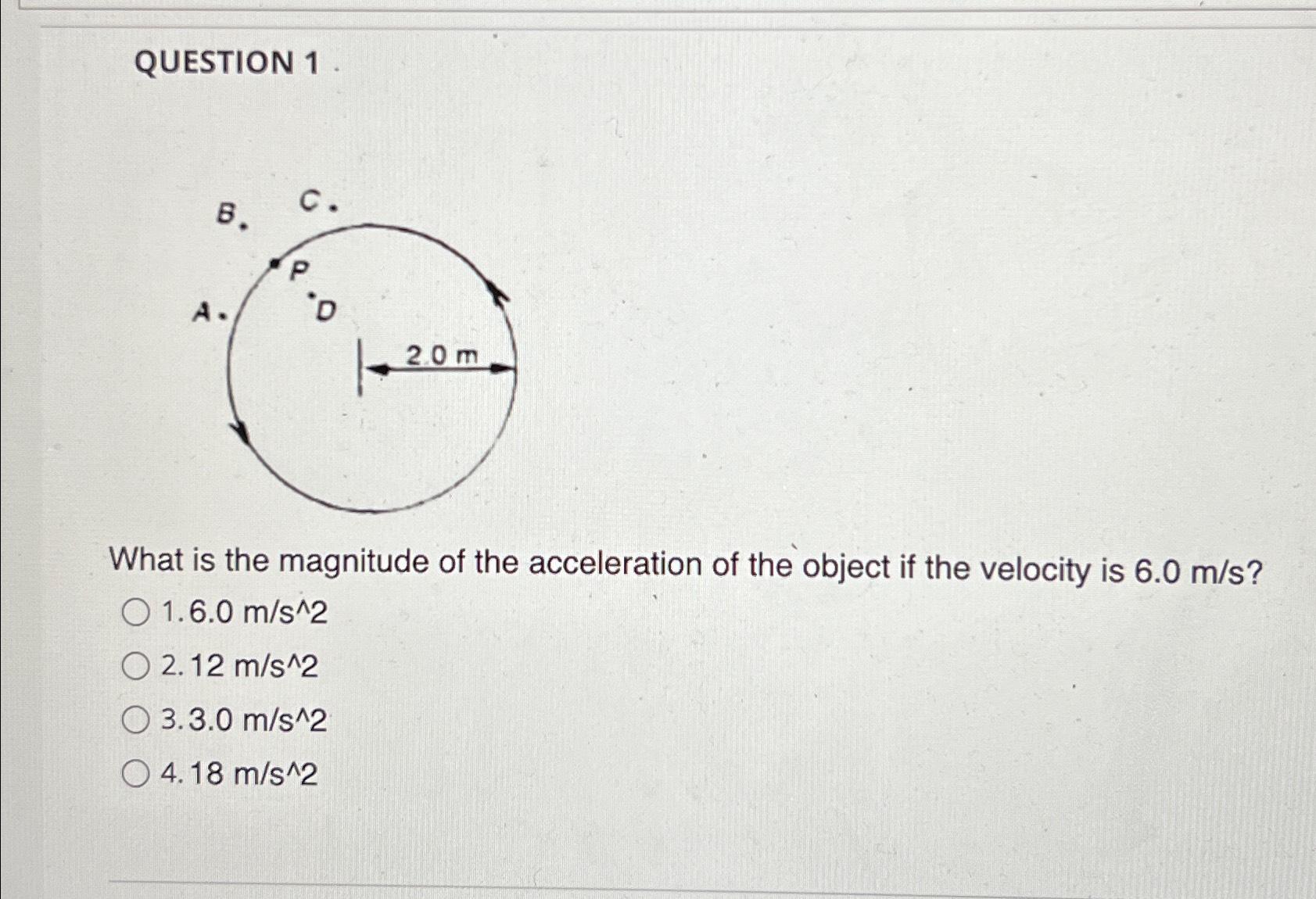Solved QUESTION 1What is the magnitude of the acceleration | Chegg.com