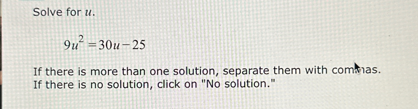 Solved Solve for u.9u2=30u-25If there is more than one | Chegg.com