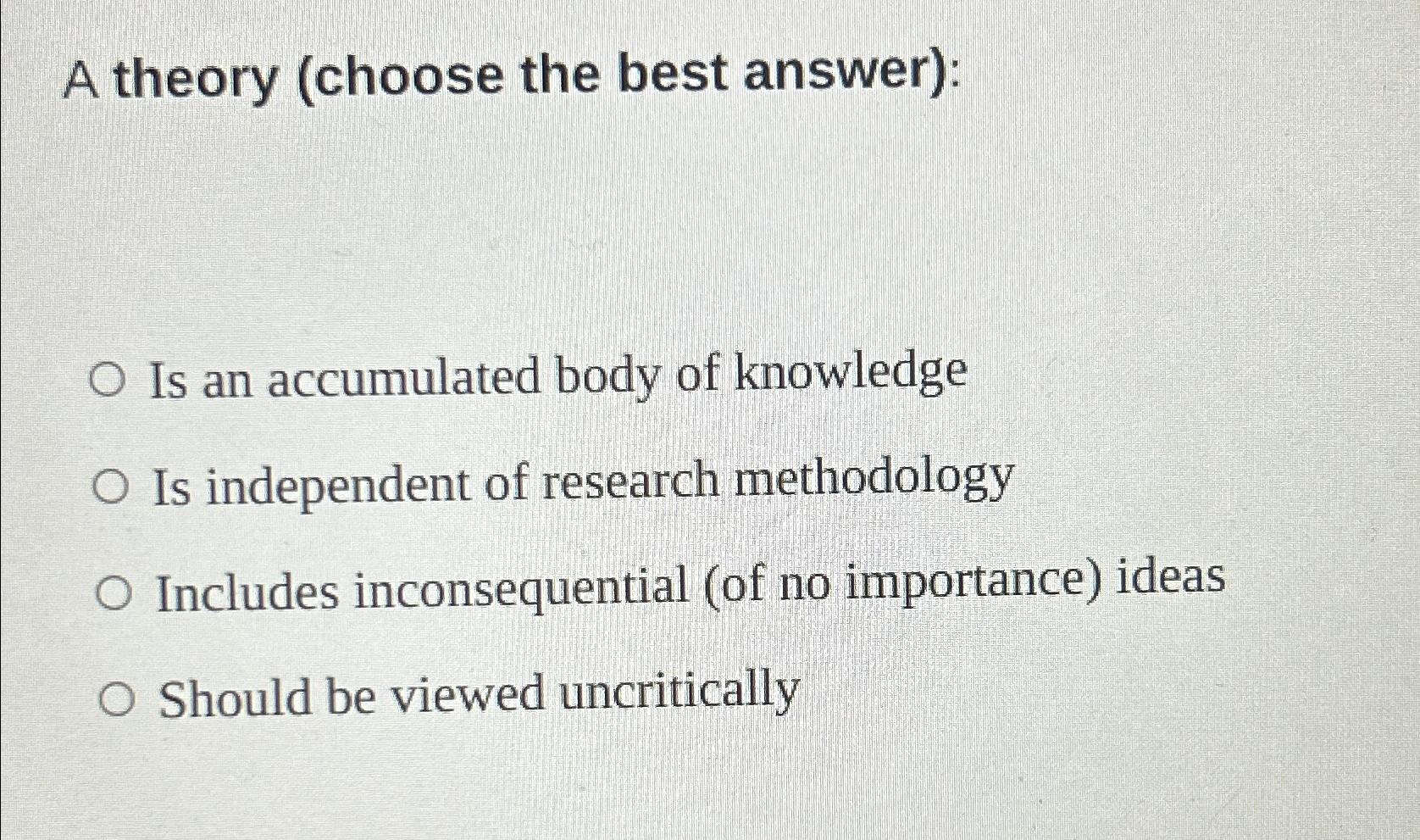 Solved A theory (choose the best answer):Is an accumulated | Chegg.com